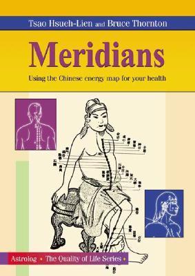 Meridians: Using the Chinese Energy Map for Your Health by Tsao Hsueh-Lien | Goodreads