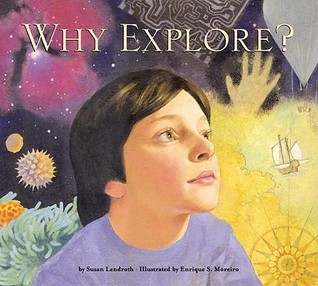 Why Explore? by Susan Lendroth | Goodreads
