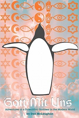 Gott Mit Uns: Adventures of a Paleolithic Goddess in the Modern World ...