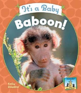 It's a Baby Baboon! (Baby African Animals) by Kelly Doudna | Goodreads