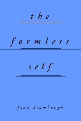 The Formless Self by Joan Stambaugh | Goodreads