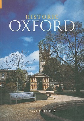 Historic Oxford (Revealing History (Paperback)) by David Sturdy | Goodreads