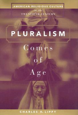 Pluralism Comes of Age: American Religious Culture in the Twentieth ...