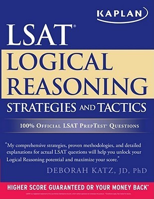 Kaplan LSAT Logical Reasoning Strategies and Tactics by Deborah Katz JD ...