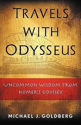 Travels with Odysseus: Uncommon Wisdom from Homer's Odyssey by Dr ...