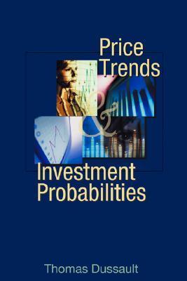 Price Trends and Investment Probabilities by Thomas L. Dussault | Goodreads