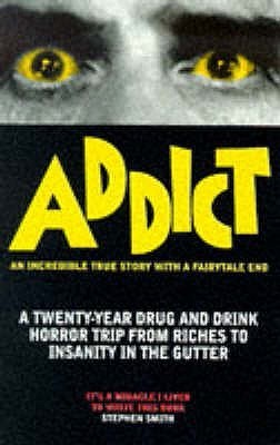 Addict by Stephen Smith | Goodreads