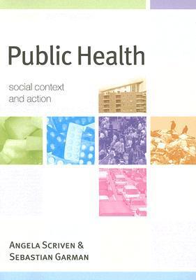 Public Health: Social Context and Action by Angela Scriven | Goodreads