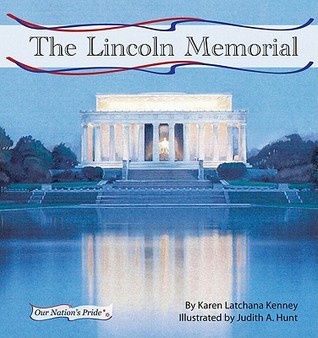 The Lincoln Memorial (Our Nation's Pride) by Karen Latchana Kenney ...