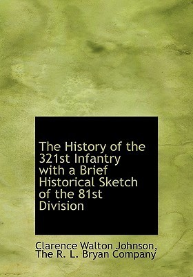 The History of the 321st Infantry with a Brief Historical Sketch of the ...