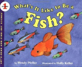 What's It Like to Be a Fish? by Wendy Pfeffer | Goodreads