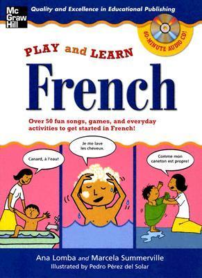 Play and Learn French (Book + Audio CD): Over 50 Fun songs, games and ...