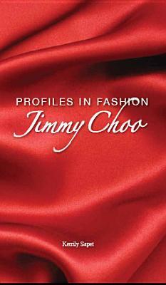 Jimmy Choo (Profiles in Fashion) by Kerrily Sapet | Goodreads