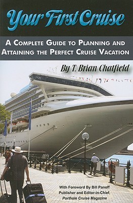 Your First Cruise A Complete Guide to Planning and Attaining the ...