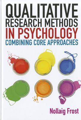 Qualitative Research Methods in Psychology: From core to combined ...