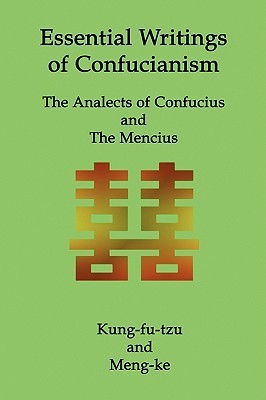 Essential Writings of Confucianism: The Analects of Confucius and The ...