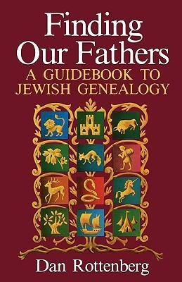 Finding Our Fathers A Guidebook to Jewish Genealogy by Dan Rottenberg ...