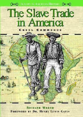 The Slave Trade in America: Cruel Commerce by Richard Worth | Goodreads