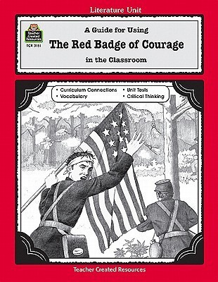 A Guide for Using The Red Badge of Courage in the Classroom: Literature ...