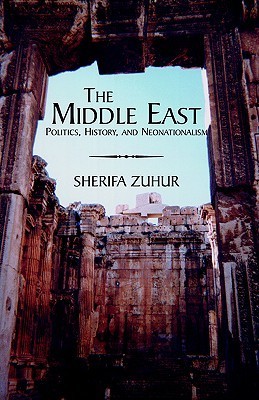 The Middle East: Politics, History, and Neonationalism by Sherifa D ...