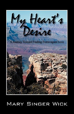 My Heart's Desire: A Journey Toward Finding Extravagant Love by Mary ...