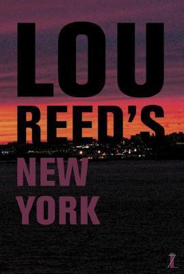Lou Reed's New York by Lou Reed | Goodreads