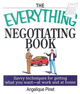The Everything Negotiating Book: Savvy Techniques For Getting What You ...