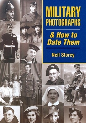 Military Photographs and How to Date Them by Neil R. Storey | Goodreads