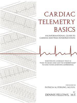 Cardiac Telemetry Basics by Dennis Fellows | Goodreads