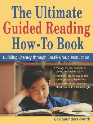 The Ultimate Guided Reading How-to Book: Building Literacy Through ...