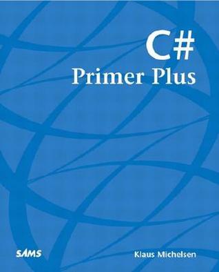 C# Primer Plus by Klaus Michelsen | Goodreads