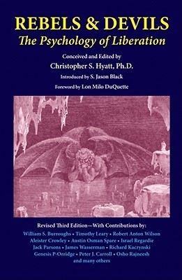 Rebels & Devils; A Tribute to Christopher S. Hyatt by Christopher S ...