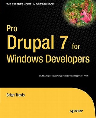 Pro Drupal 7 for Windows Developers by Brian Travis | Goodreads