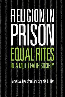 Religion in Prison: 'Equal Rites' in a Multi-Faith Society by James A ...