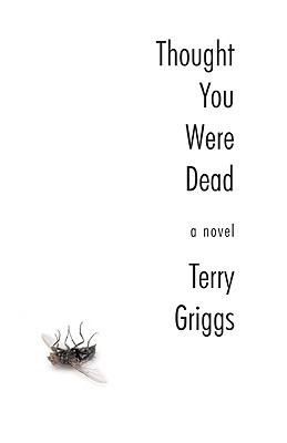 Thought You Were Dead by Terry Griggs | Goodreads