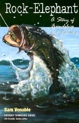 Rock-Elephant: A Story Of Friendship And Fishing by Sam Venable | Goodreads
