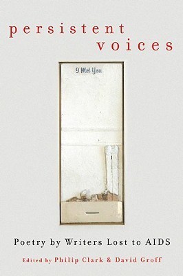 Persistent Voices: Poetry by Writers Lost to AIDS by David Groff ...