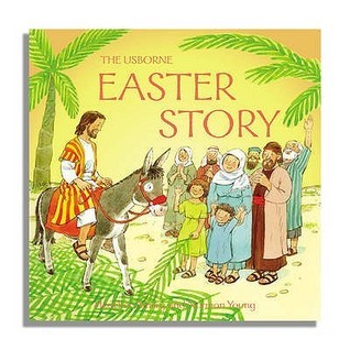 The Easter Story (Usborne Bible Tales) by Heather Amery | Goodreads