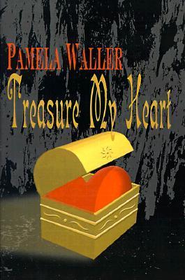 Treasure My Heart by Pamela Waller | Goodreads