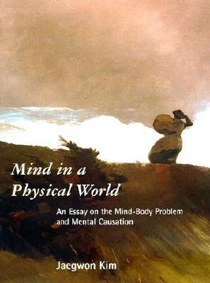 Mind in a Physical World: An Essay on the Mind-Body Problem and Mental ...