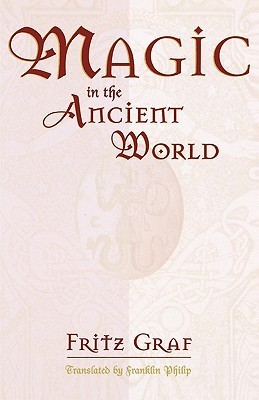 Magic in the Ancient World by Fritz Graf | Goodreads