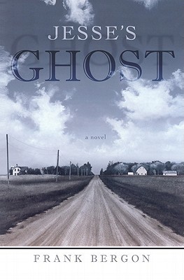 Jesse's Ghost: A Novel by Frank Bergon | Goodreads