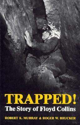 Trapped! The Story of Floyd Collins by Robert K. Murray | Goodreads