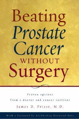 Beating Prostate Cancer Without Surgery by James D. Priest | Goodreads