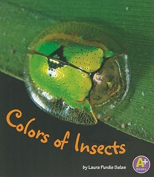 Colors of Insects by Laura Purdie Salas | Goodreads