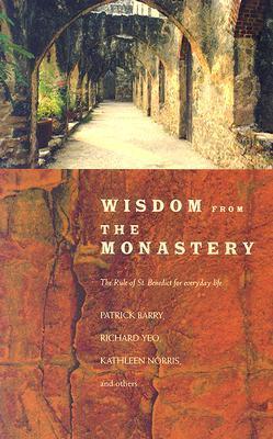 Wisdom from the Monastery: The Rule of St. Benedict for Everyday Life ...