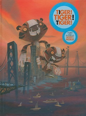 Tiger! Tiger! Tiger! by Scott Morse | Goodreads