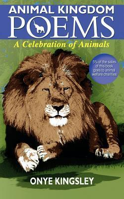 ANIMAL KINGDOM POEMS by Kingsley N. Onye | Goodreads