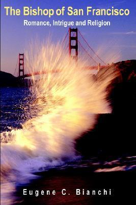 The Bishop of San Francisco by Eugene Bianchi | Goodreads