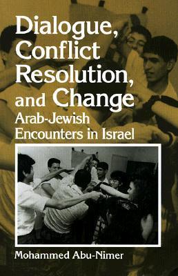 Dialogue, Conflict Resolution, and Change: Arab-Jewish Encounters in ...